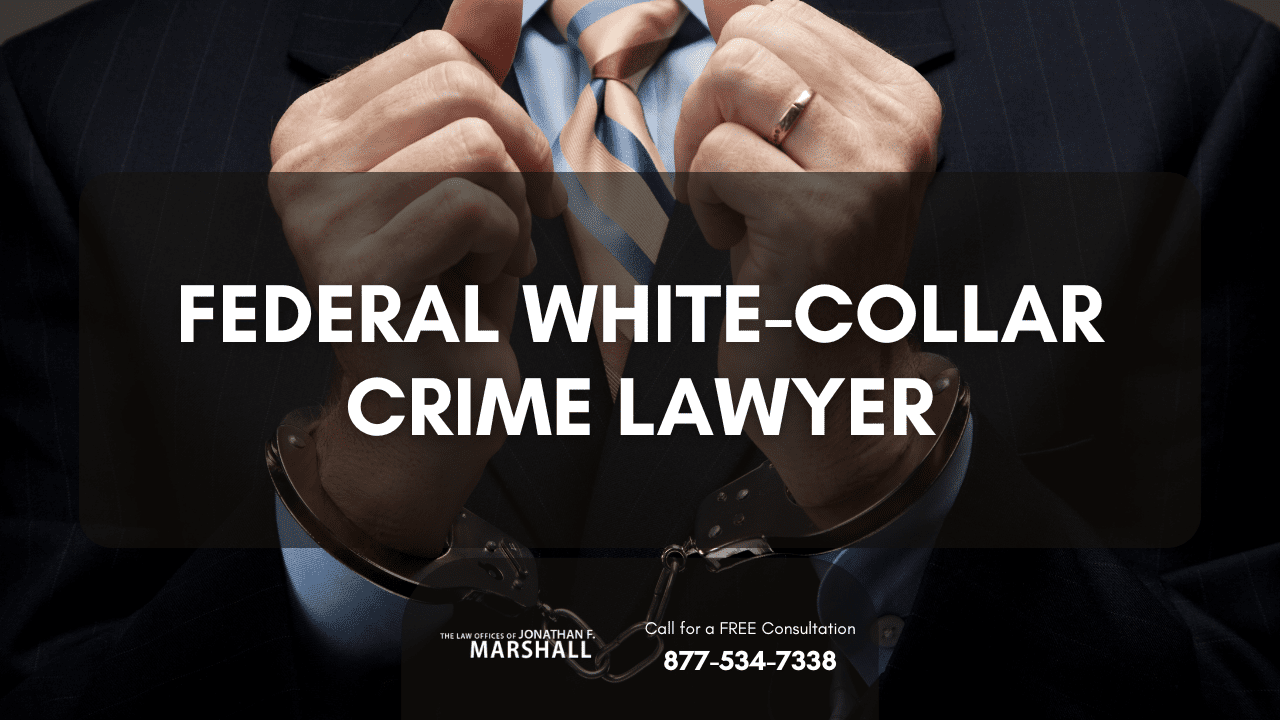 Federal White-Collar Crime Lawyer | Get Legal Help Today